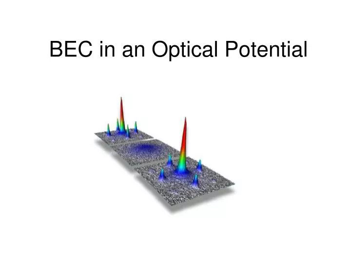 PPT - BEC in an Optical Potential PowerPoint Presentation, free ...