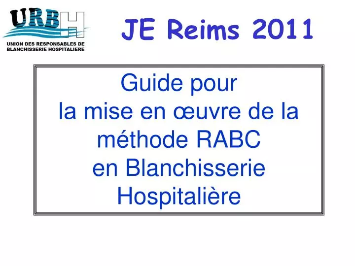 PPT - Guide pour la mise en œuvre de la méthode RABC en Blanchisserie Hospitalière PowerPoint ...