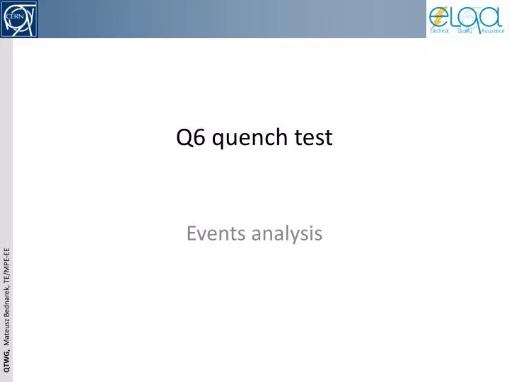 PPT - Q6 quench test PowerPoint Presentation, free download - ID:6157054