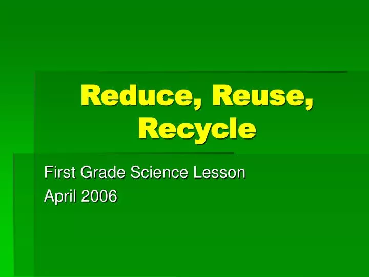 PPT - Reduce, Reuse, Recycle PowerPoint Presentation, free download ...