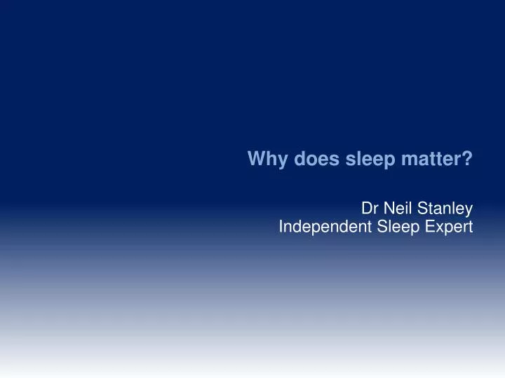 PPT - Why does sleep matter? PowerPoint Presentation, free download ...