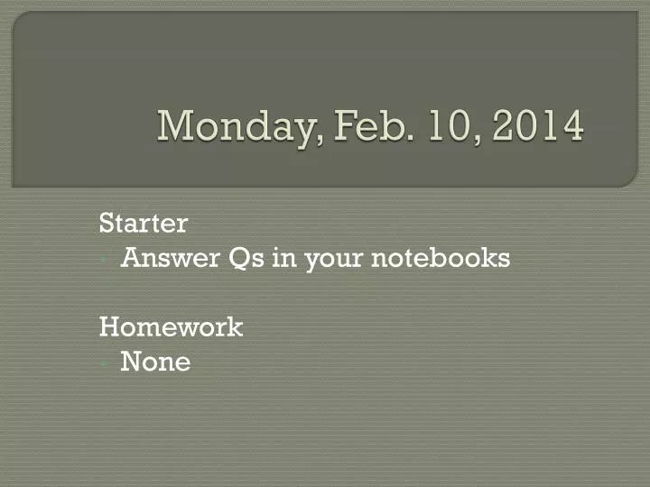 PPT - Monday, Feb. 10, 2014 PowerPoint Presentation, free download - ID ...
