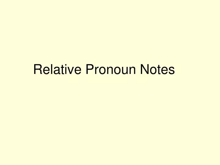 PPT - Relative Pronoun Notes PowerPoint Presentation, free download ...