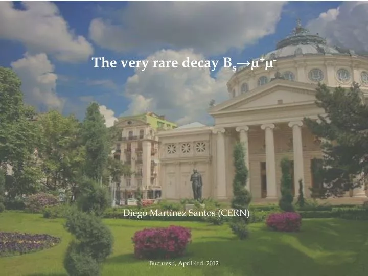 PPT - The very rare decay B s →µ + µ - PowerPoint Presentation, free ...