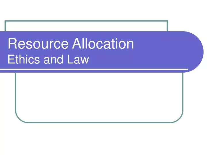 PPT - Resource Allocation Ethics and Law PowerPoint Presentation, free ...