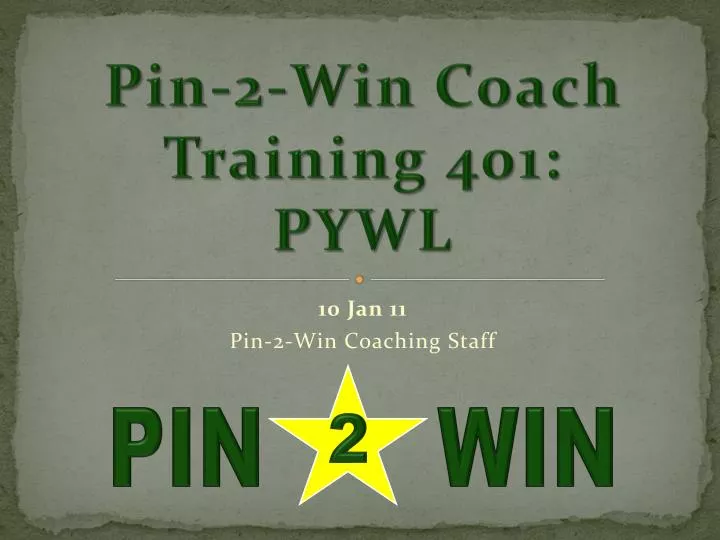 PPT - Pin-2-Win Coach Training 401: PYWL PowerPoint Presentation, free ...