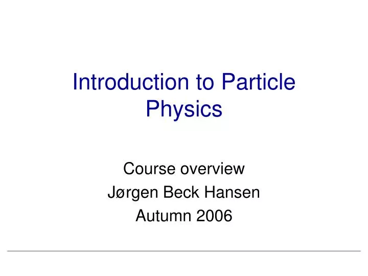 PPT - Introduction to Particle Physics PowerPoint Presentation, free download - ID:6160822