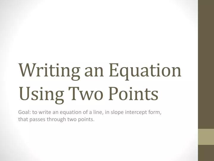 PPT - Writing an Equation Using Two Points PowerPoint Presentation ...