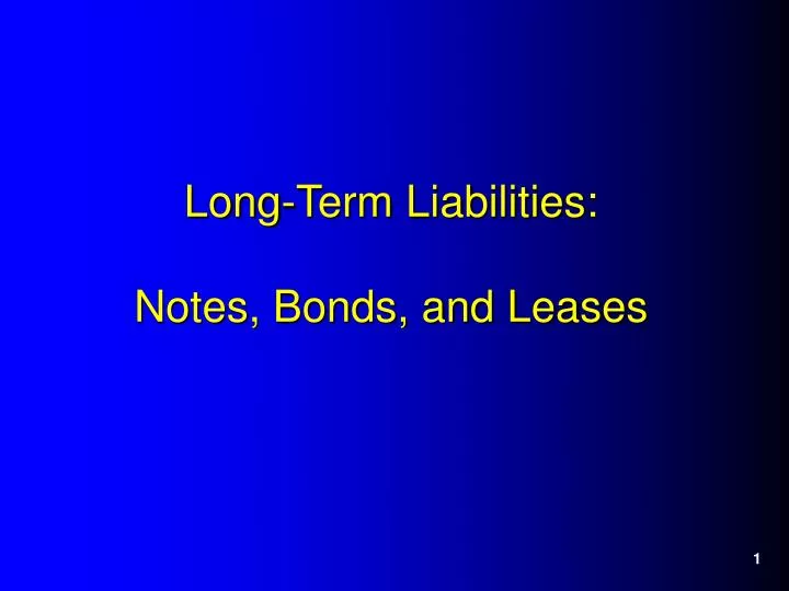 PPT - Long-Term Liabilities: Notes, Bonds, and Leases PowerPoint ...