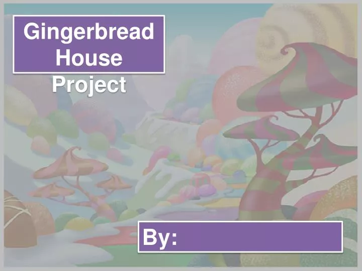 PPT - Gingerbread House Project PowerPoint Presentation, free download ...