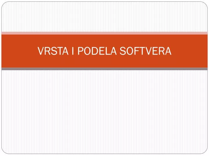 PPT - VRSTA I PODELA SOFTVERA PowerPoint Presentation, free download ...