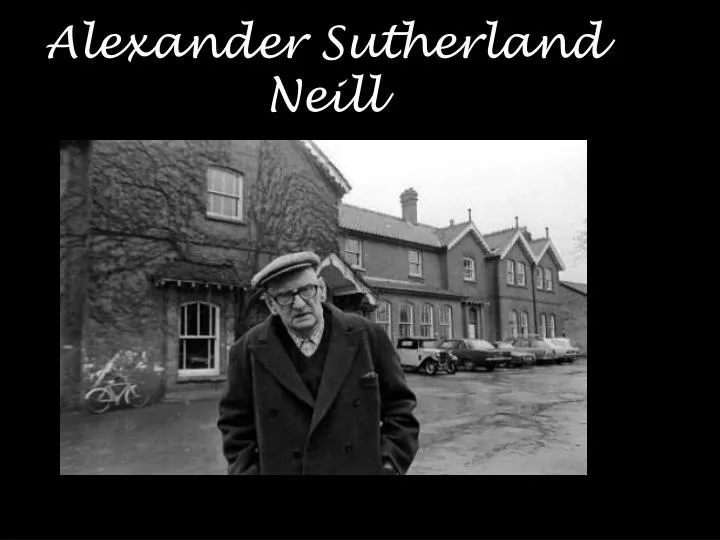 PPT - Alexander Sutherland Neill PowerPoint Presentation, free download ...