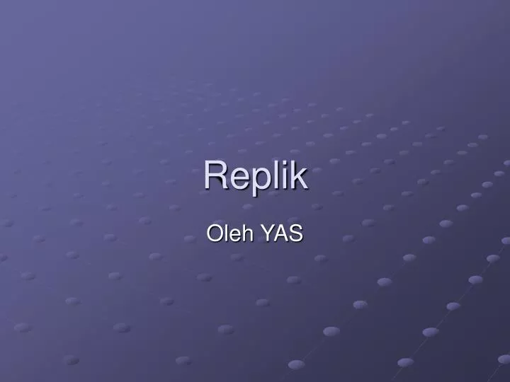 PPT - Replik PowerPoint Presentation, free download - ID:6163083