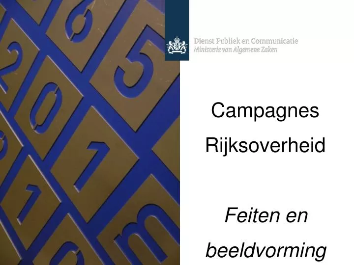 PPT - Campagnes Rijksoverheid Feiten en beeldvorming PowerPoint ...