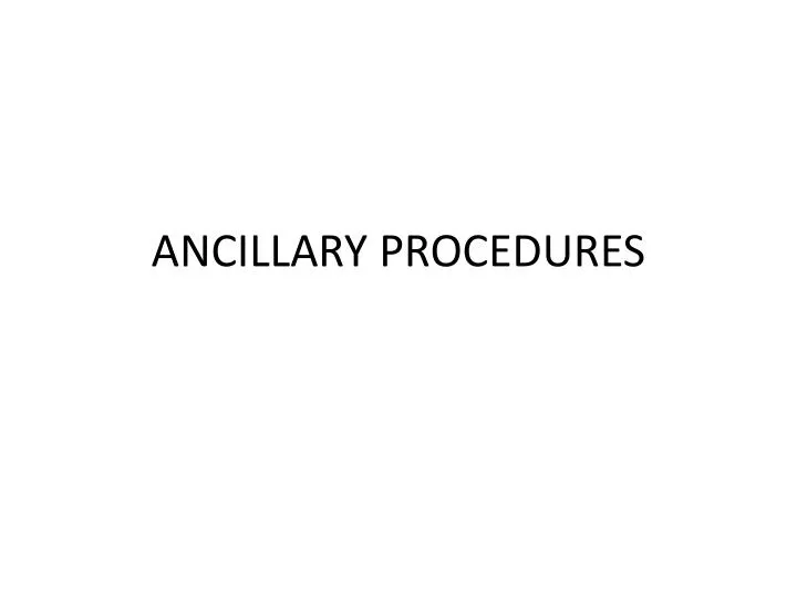 PPT - ANCILLARY PROCEDURES PowerPoint Presentation, free download - ID:6164926