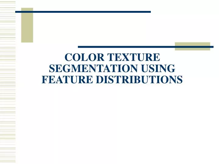 Ppt Color Texture Segmentation Using Feature Distributions Powerpoint Presentation Id 6166189