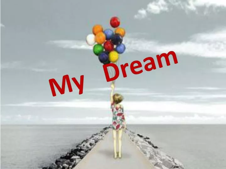 PPT - My Dream PowerPoint Presentation, free download - ID:6168420