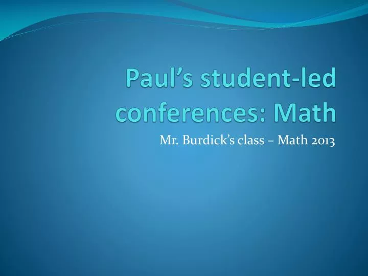 PPT - Paul’s student-led conferences: Math PowerPoint Presentation ...