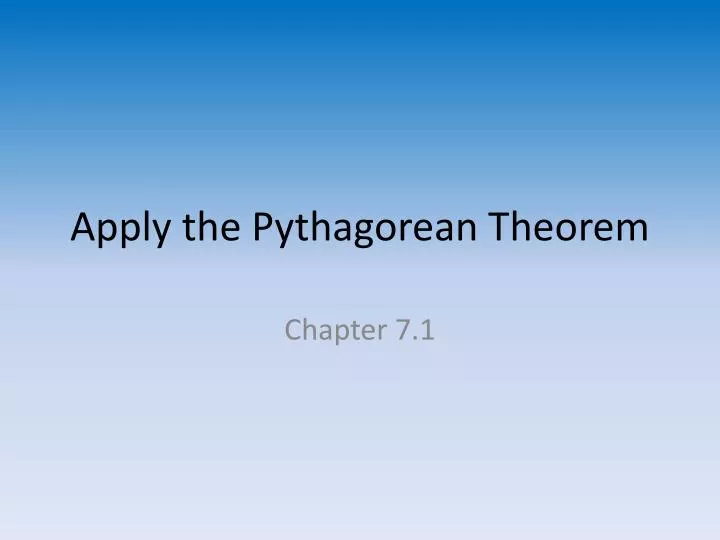 PPT - Apply the Pythagorean Theorem PowerPoint Presentation, free ...