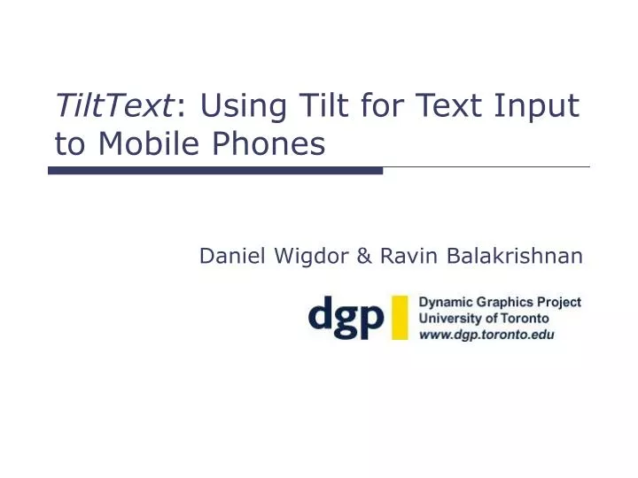 PPT - TiltText : Using Tilt for Text Input to Mobile Phones PowerPoint ...