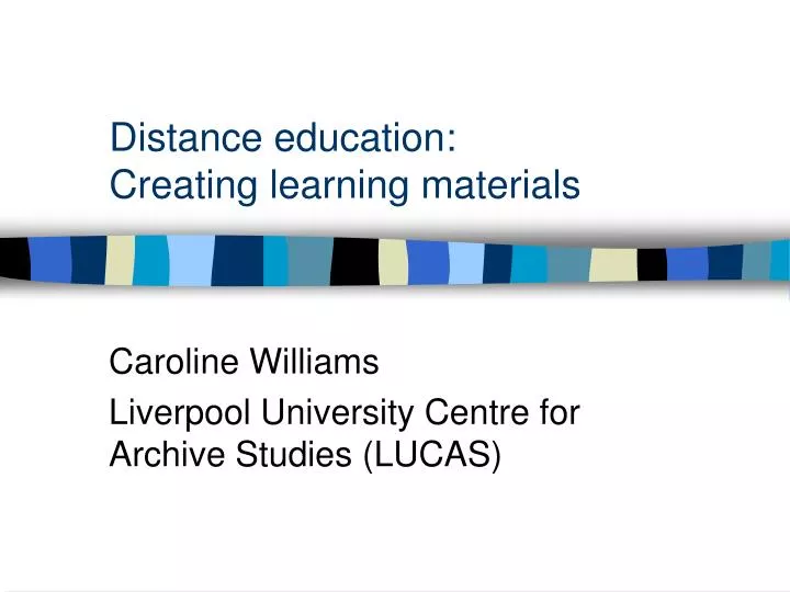 PPT - Distance education: Creating learning materials PowerPoint ...