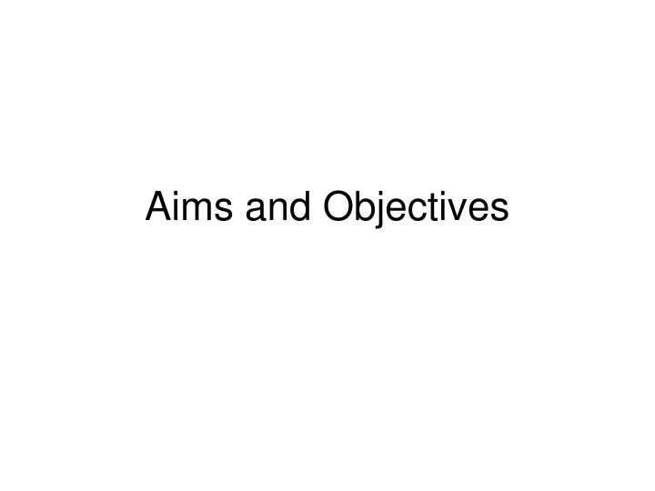PPT - Aims and Objectives PowerPoint Presentation, free download - ID ...