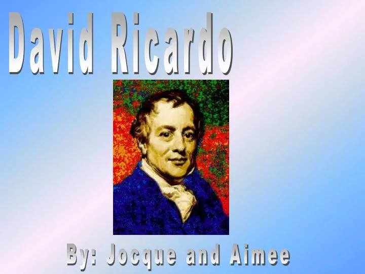 PPT - David Ricardo PowerPoint Presentation, free download - ID:6170449