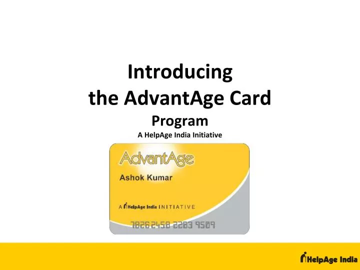 PPT - Introducing the AdvantAge Card Program A HelpAge India Initiative ...