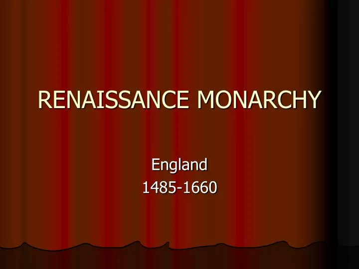 PPT - RENAISSANCE MONARCHY PowerPoint Presentation, free download - ID ...
