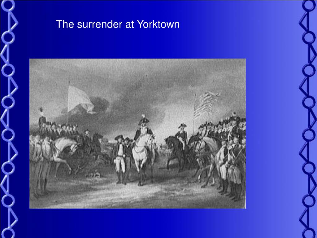 PPT - Siege of Yorktown and Treaty of Paris PowerPoint Presentation ...