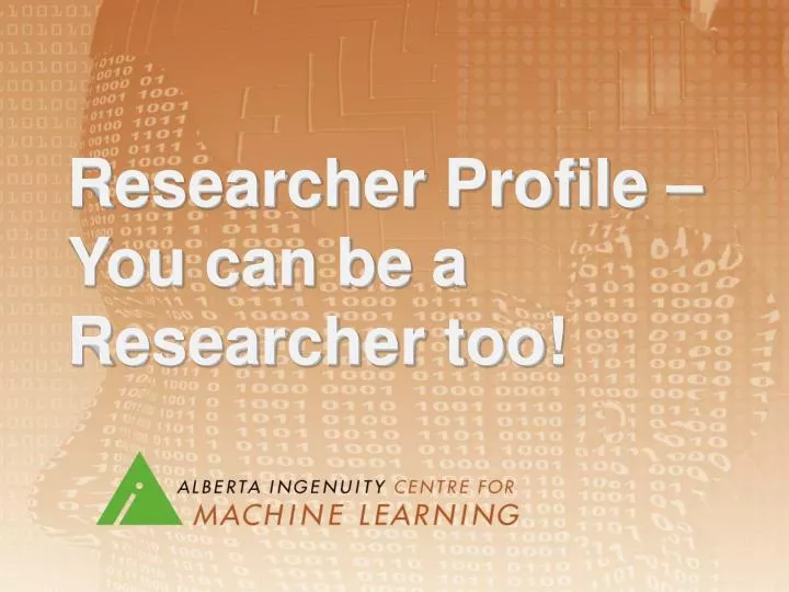 PPT - Researcher Profile – You can be a Researcher too! PowerPoint ...