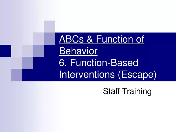 PPT - ABCs & Function of Behavior 6. Function-Based Interventions ...