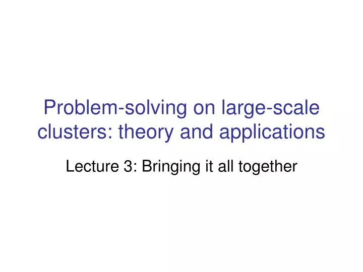 PPT - Problem-solving on large-scale clusters: theory and applications ...