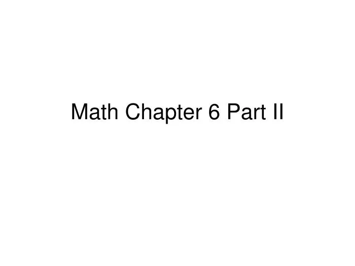 PPT - Math Chapter 6 Part II PowerPoint Presentation, free download ...