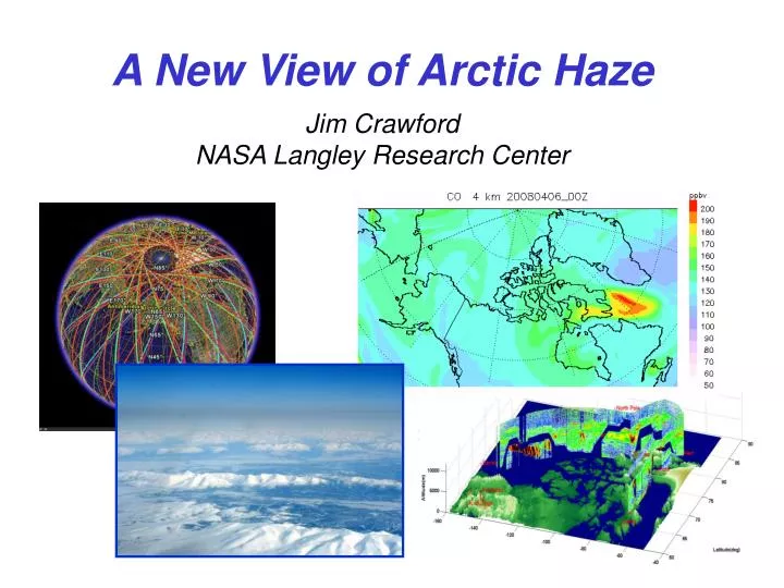 PPT - A New View of Arctic Haze Jim Crawford NASA Langley Research ...