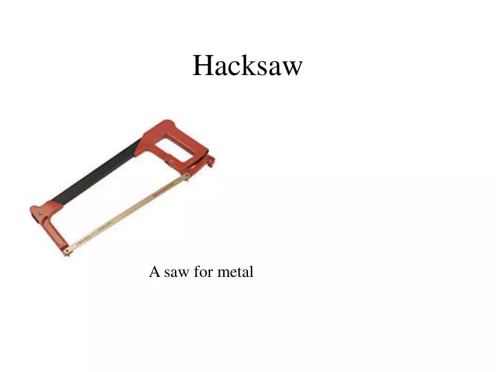 PPT - Hacksaw PowerPoint Presentation, free download - ID:6179879