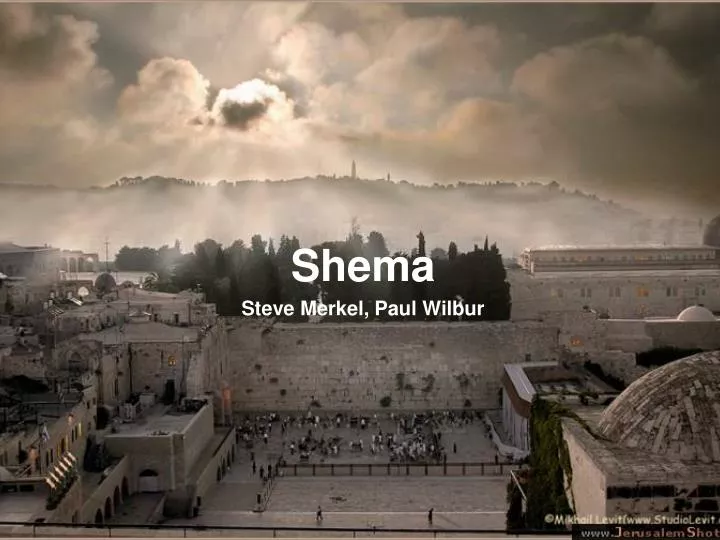 PPT - Shema Steve Merkel, Paul Wilbur PowerPoint Presentation, free ...