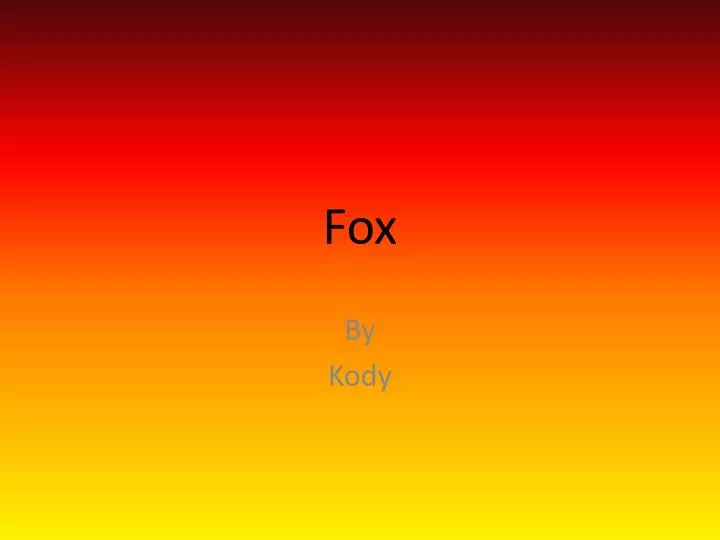PPT - Fox PowerPoint Presentation, free download - ID:6180997