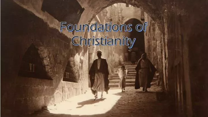 PPT - Foundations of Christianity PowerPoint Presentation, free ...