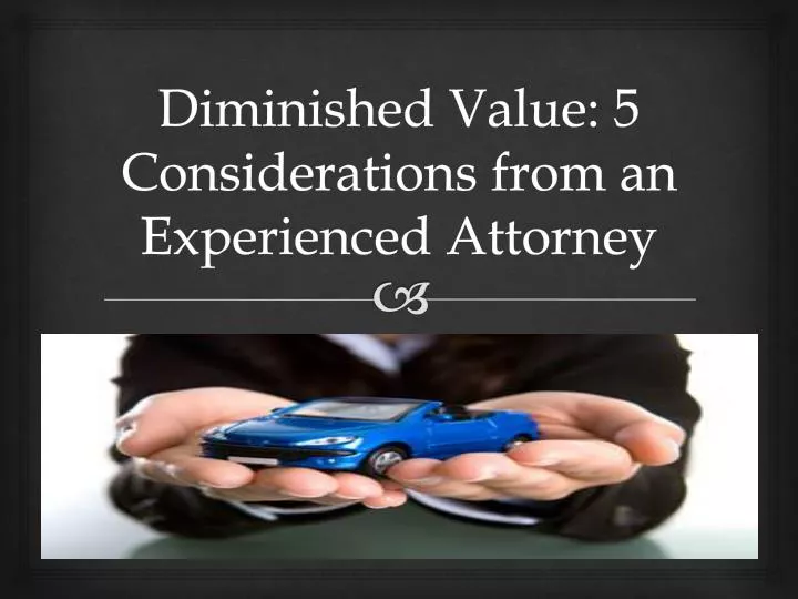 PPT - Diminished Value 5 Considerations from an Experienced Attorn ...