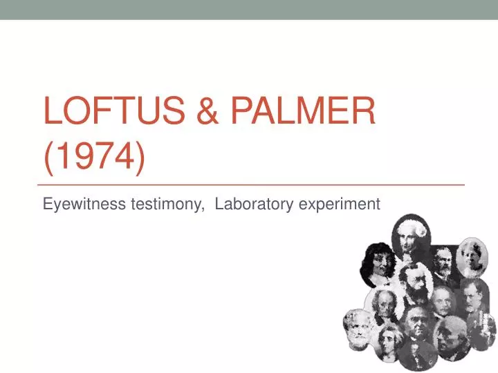 PPT - Loftus & Palmer (1974) PowerPoint Presentation, free download ...