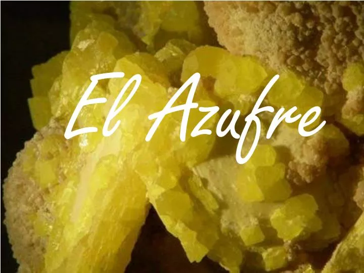 PPT - El Azufre PowerPoint Presentation, free download - ID:6182760