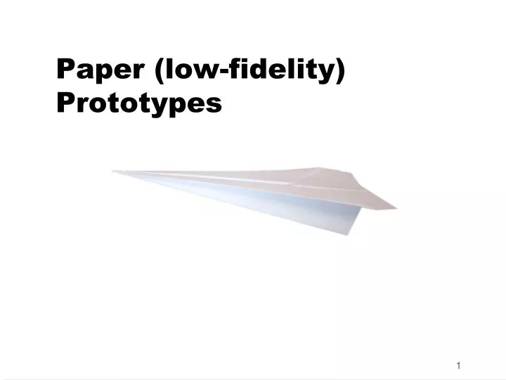 PPT - Paper (low-fidelity) Prototypes PowerPoint Presentation, free ...