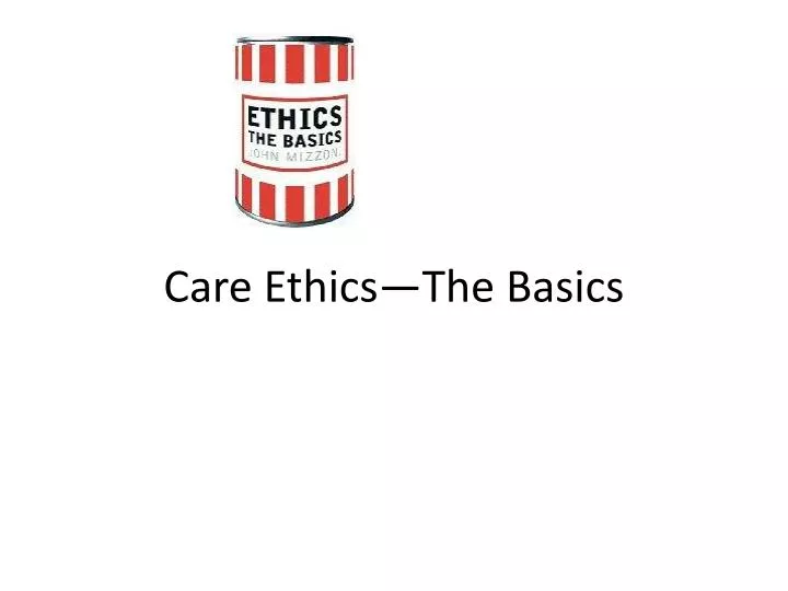 PPT - Care Ethics—The Basics PowerPoint Presentation, free download ...