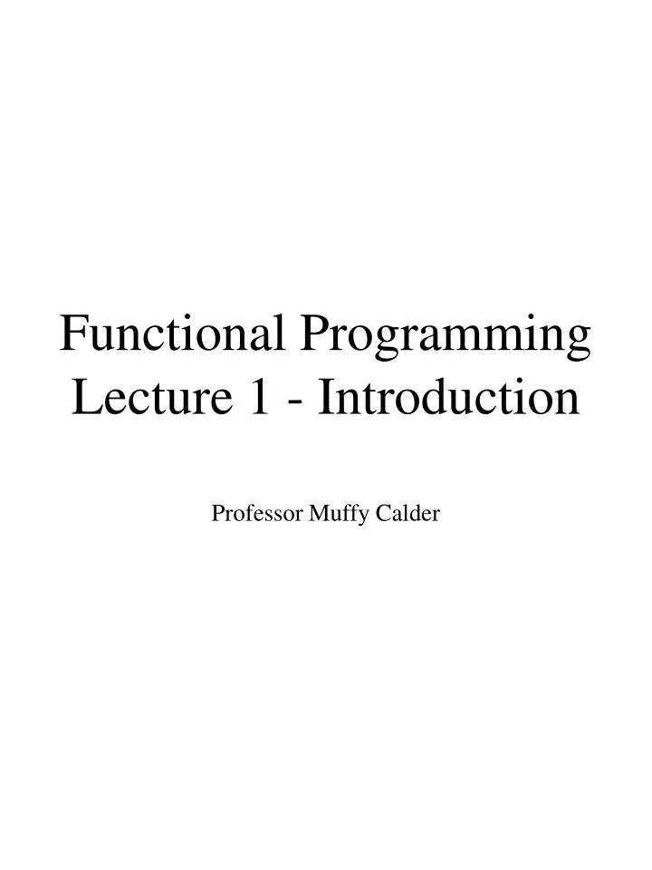 Ppt Functional Programming Lecture 1 Introduction Powerpoint