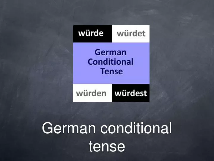 PPT - German conditional tense PowerPoint Presentation, free download ...