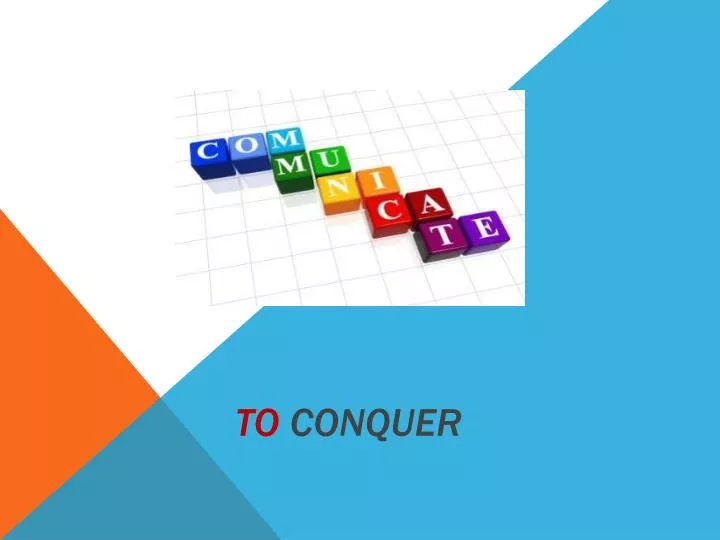 PPT - TO CONQUER PowerPoint Presentation, free download - ID:6184455