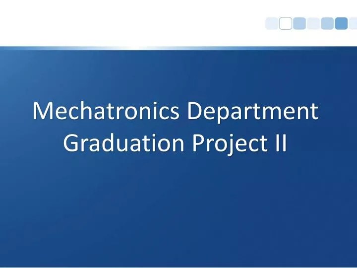 PPT - Mechatronics Department Graduation Project II PowerPoint ...