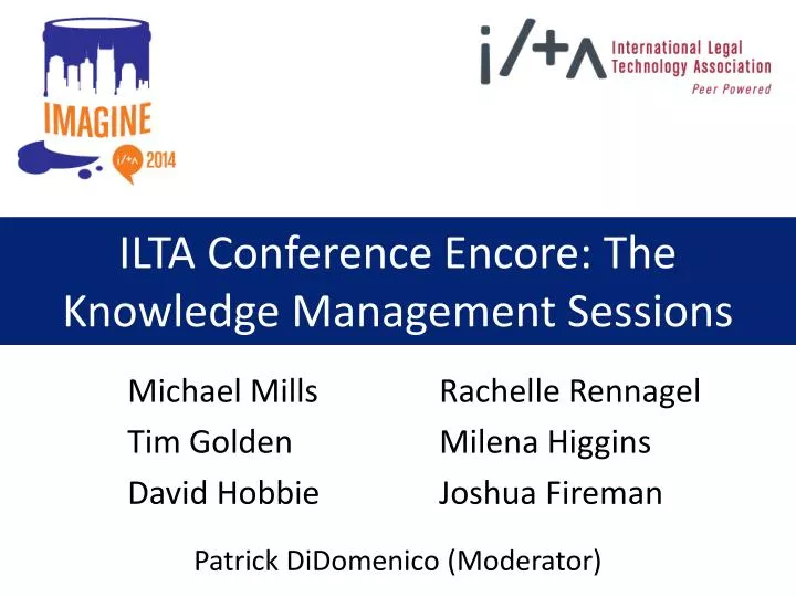 PPT - ILTA Conference Encore: The Knowledge Management Sessions ...