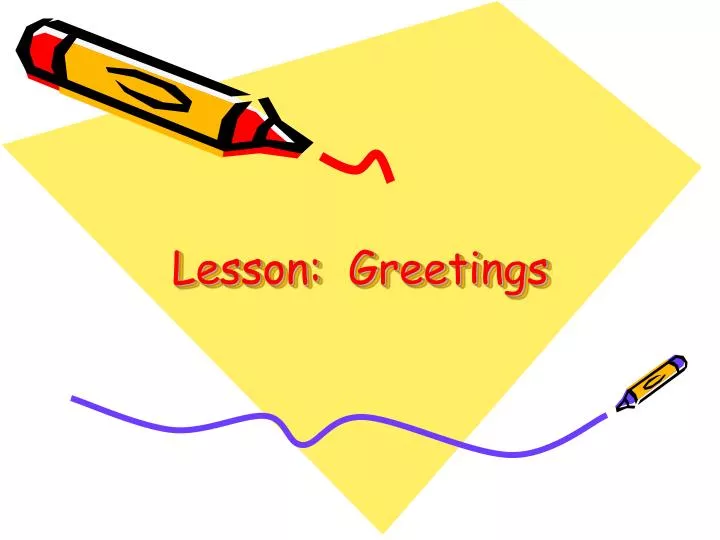 PPT - Lesson: Greetings PowerPoint Presentation, free download - ID:6185879